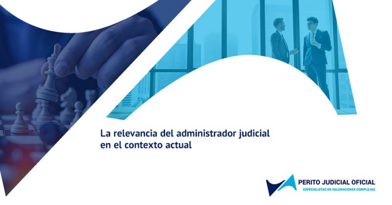 El Administrador Judicial: qué es y relevancia en el contexto actual